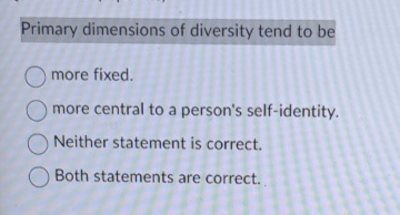 Solved Primary dimensions of diversity tend to bemore | Chegg.com