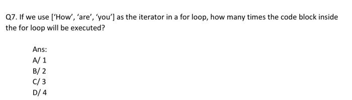 Solved Q8. If we use ['How are you'] as the iterator in a | Chegg.com