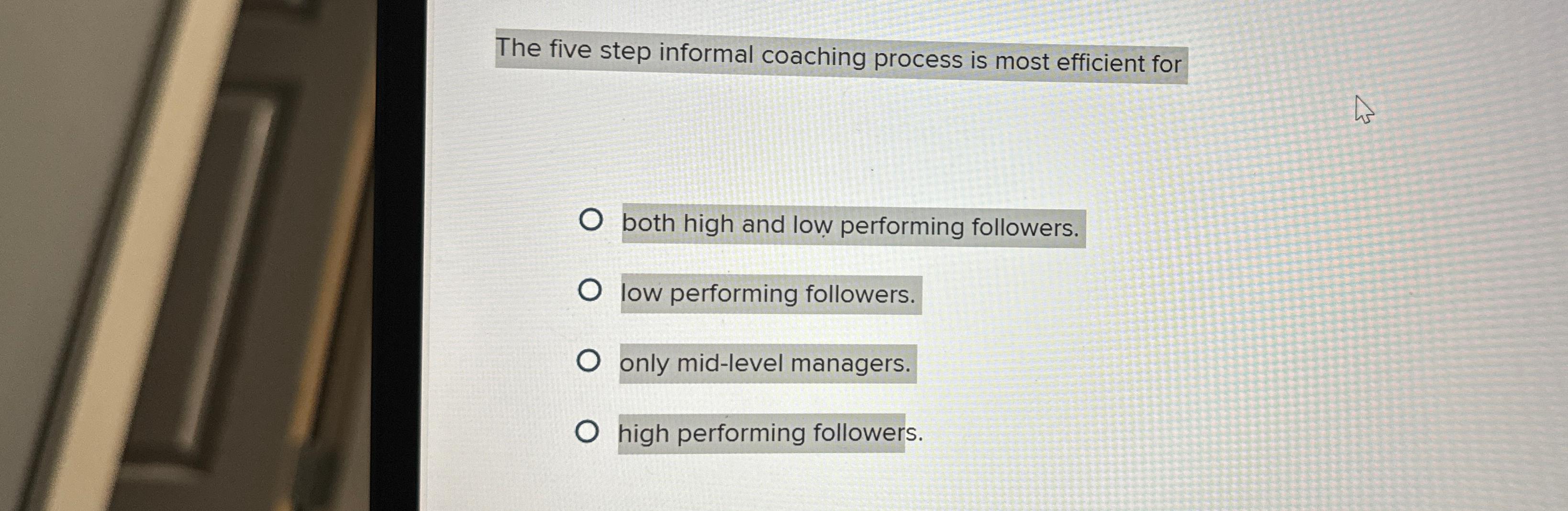 Solved The five step informal coaching process is most | Chegg.com