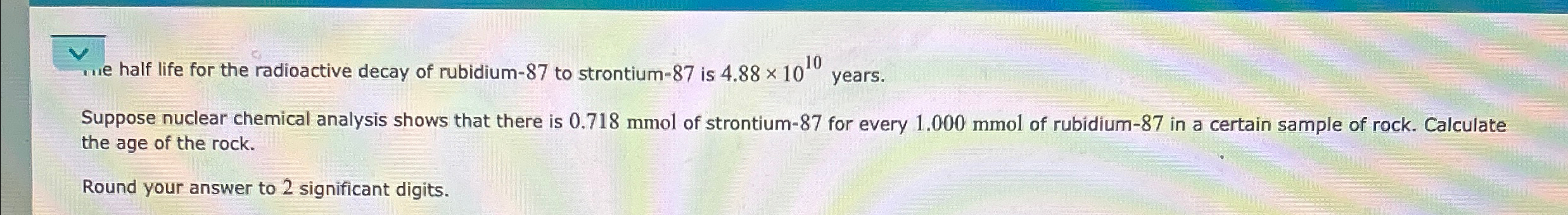 Solved half life for the radioactive decay of rubidium- 87 | Chegg.com