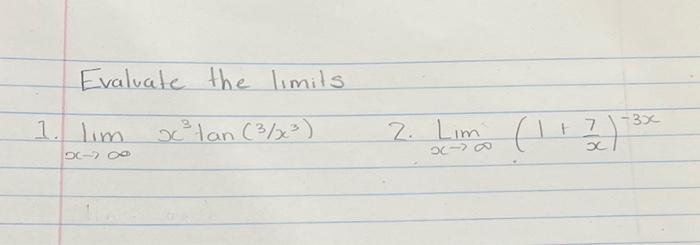 Solved Evaluate the limils 1. limx→∞x3tan(3/x3) 2. | Chegg.com