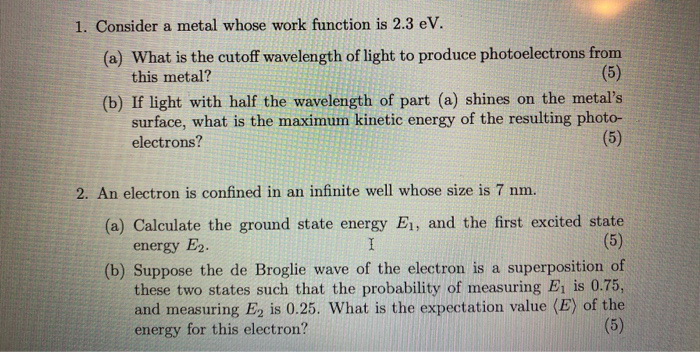 Solved 1. Consider a metal whose work function is 2.3 eV. | Chegg.com