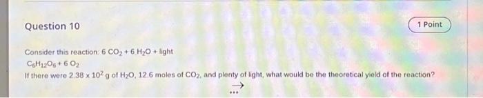 Solved Question 10 1 Point Consider this reaction: 6 CO₂ + 6 | Chegg.com