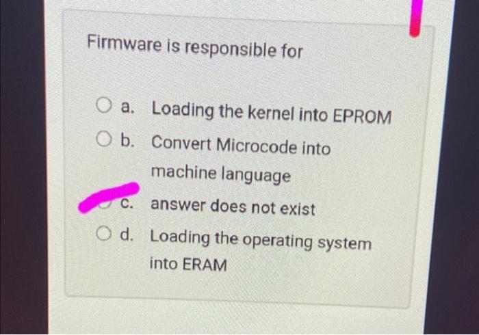 Solved Firmware is responsible for a. Loading the kernel | Chegg.com