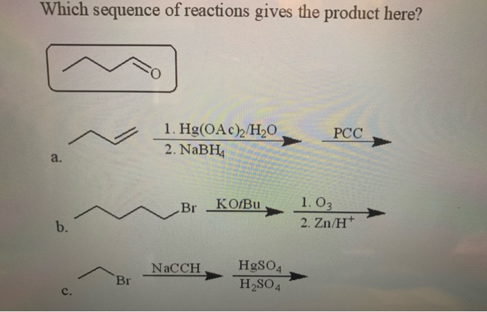 Solved Which sequence of reactions gives the product here? | Chegg.com