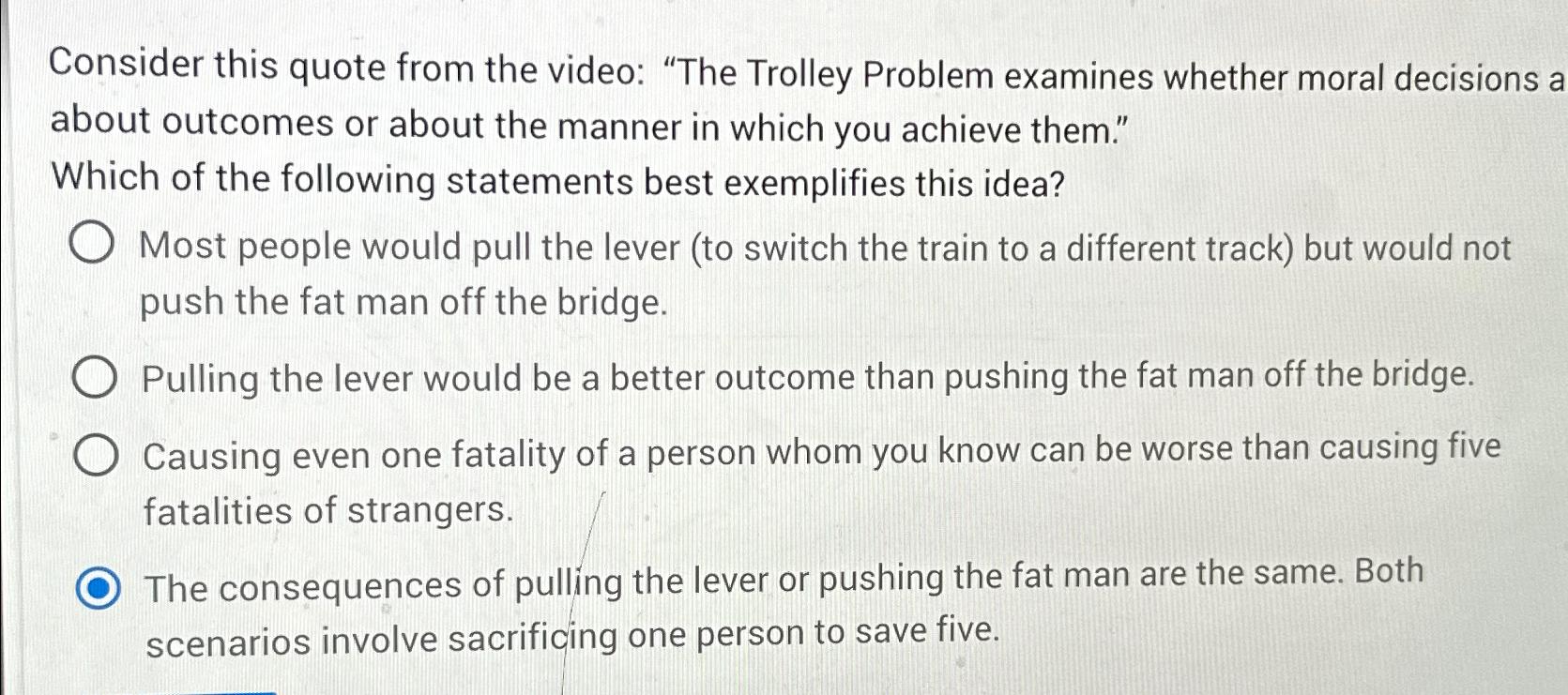 Solved Consider this quote from the video: "The Trolley | Chegg.com