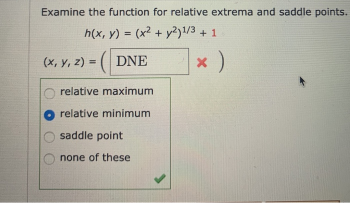 Solved Examine the function for relative extrema and saddle | Chegg.com