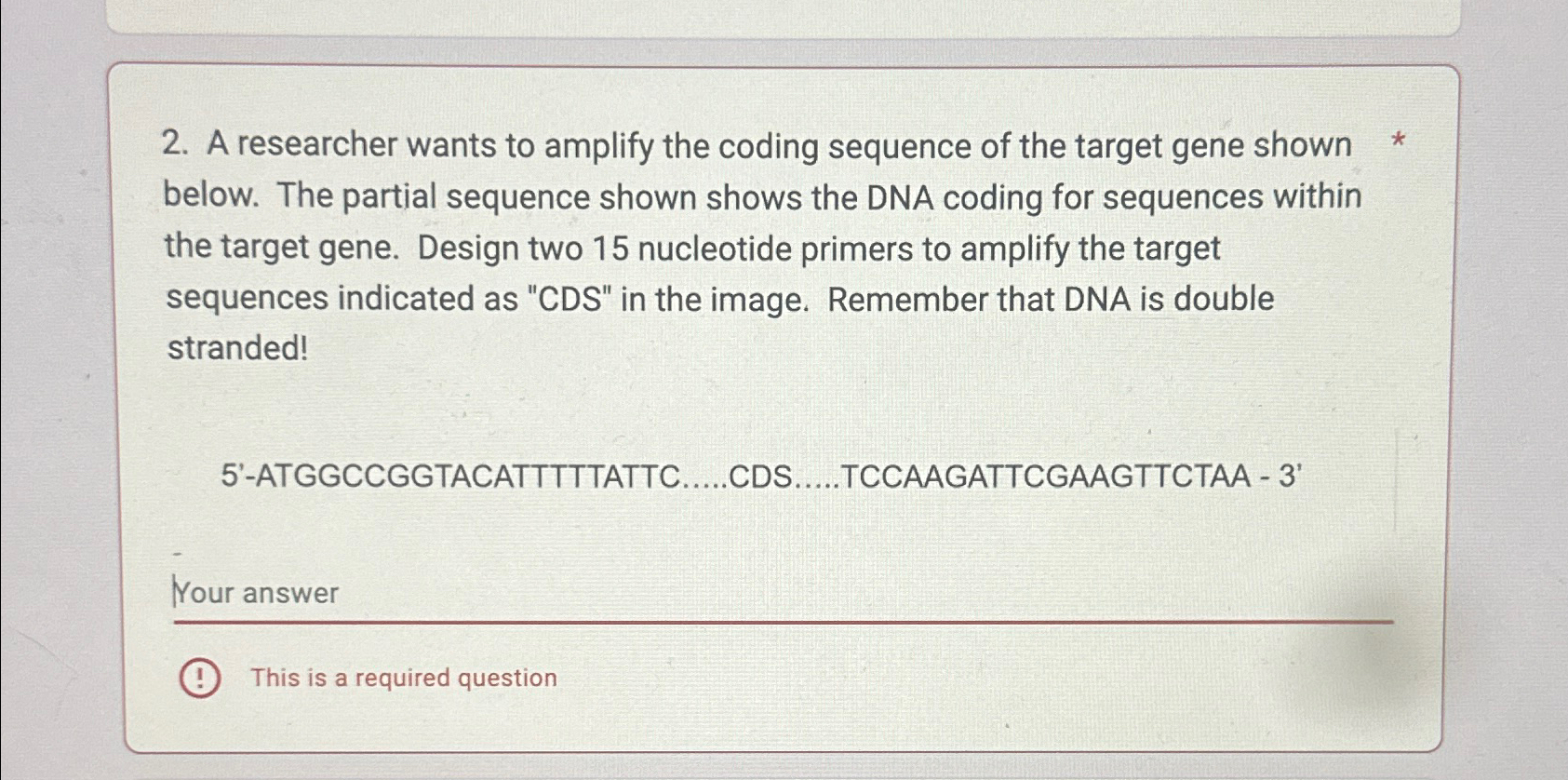 Solved A researcher wants to amplify the coding sequence of | Chegg.com