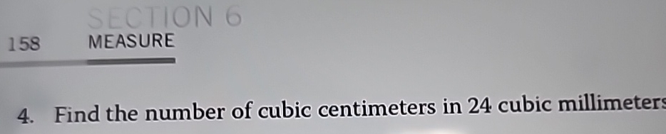 Solved 158 ﻿MEASURE4. ﻿Find the number of cubic centimeters | Chegg.com