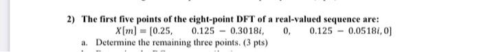 Solved 2) The first five points of the eight-point DFT of a | Chegg.com