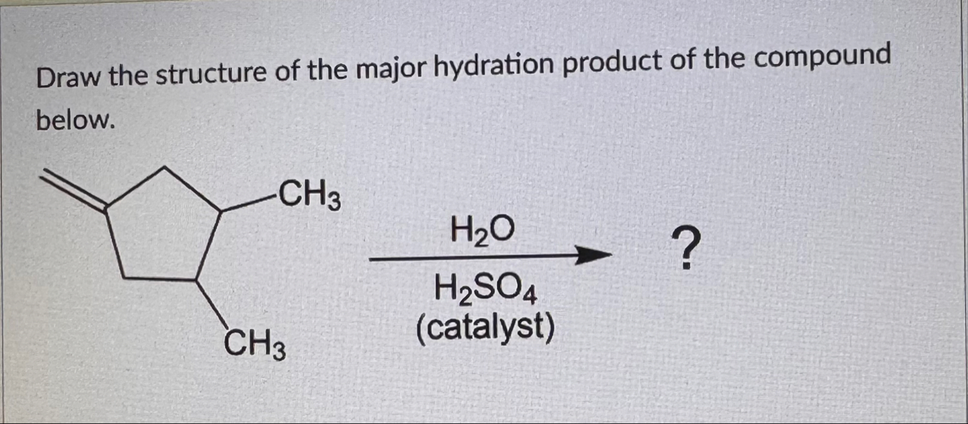 Solved Draw the structure of the major hydration product of | Chegg.com