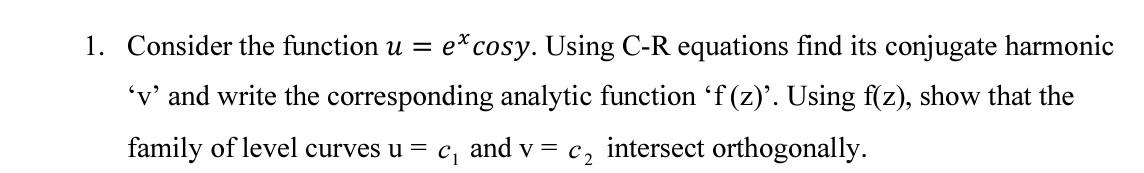 Solved Consider the function u=excosy. Using C-R equations | Chegg.com
