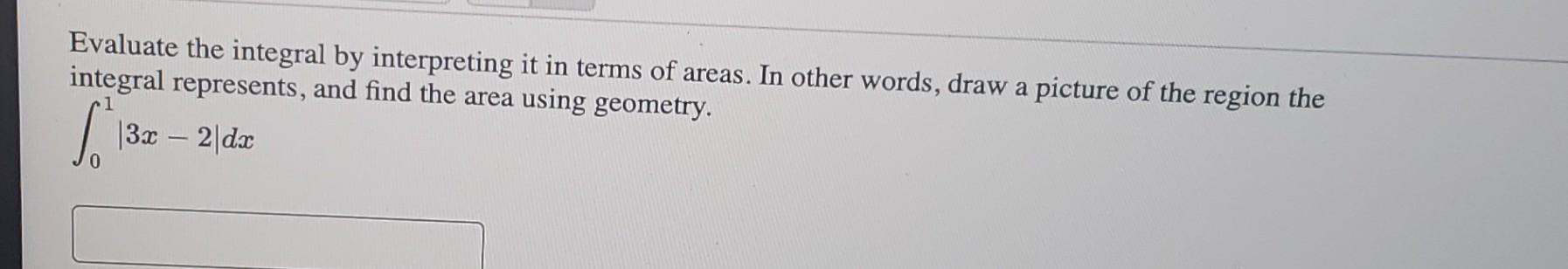 Solved Evaluate the integral by interpreting it in terms of | Chegg.com