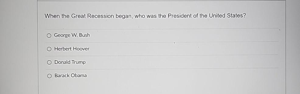 Solved When the Great Recession began, who was the President | Chegg.com