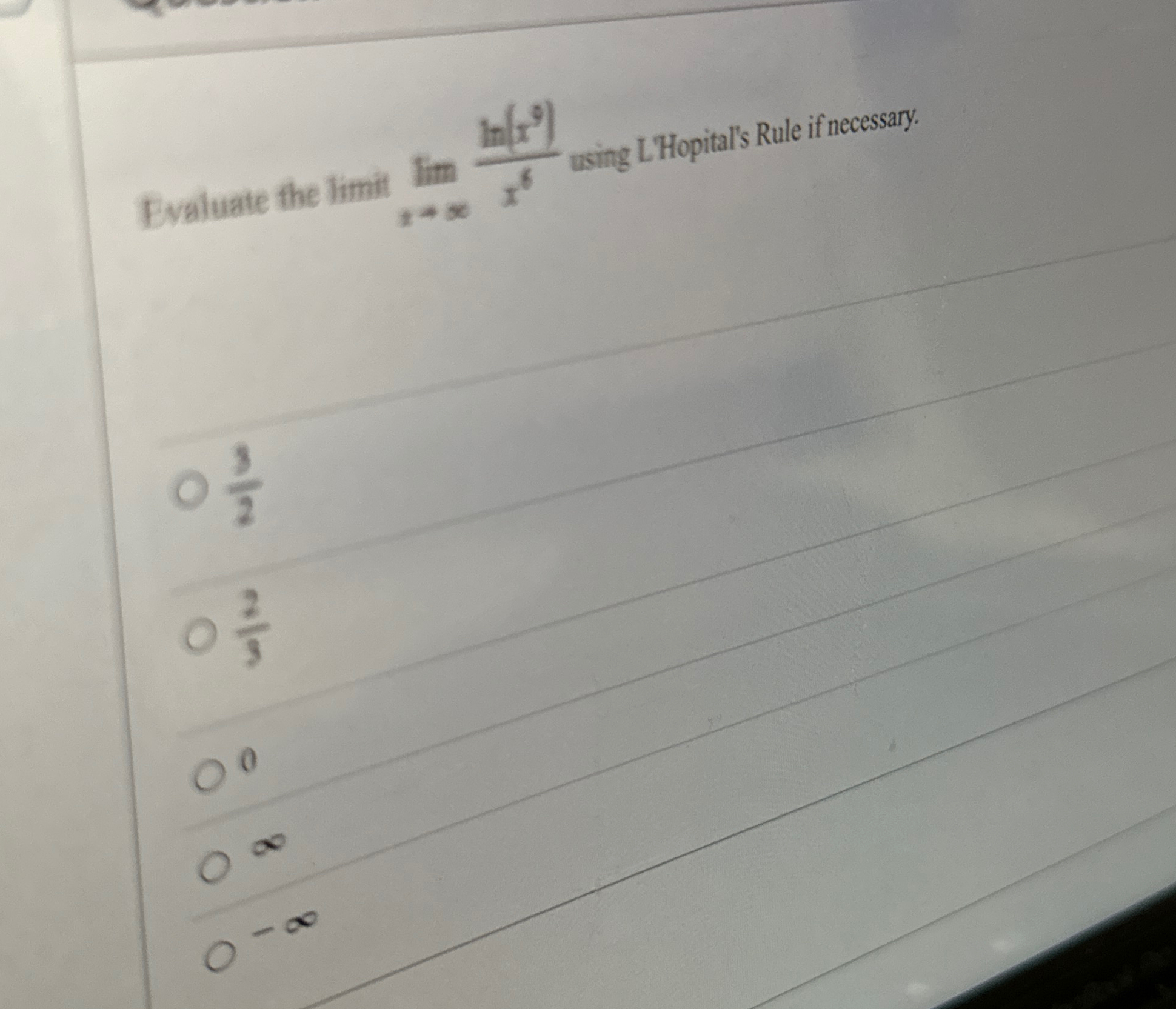 Solved Evaluate the limit limx→∞ln(x9)x6 ﻿using L'Hopital's | Chegg.com