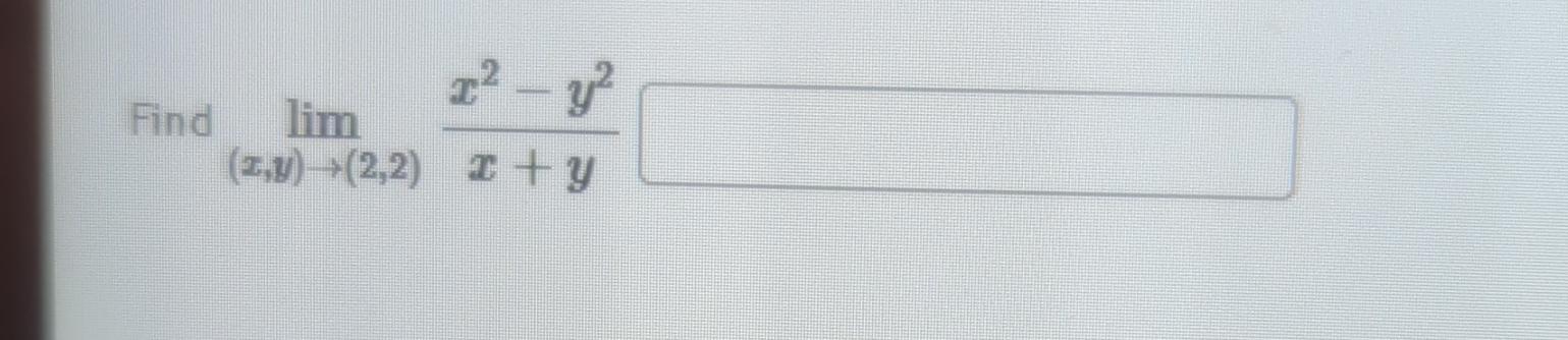 Solved Find lim(x,y)→(2,2)x2-y2x+y | Chegg.com