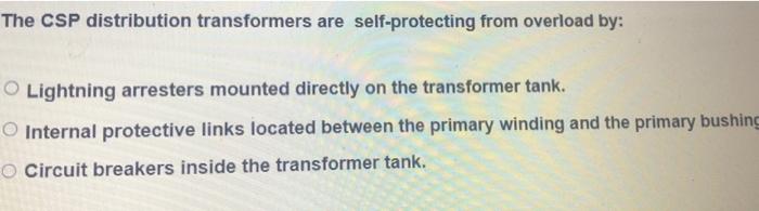 Solved The CSP distribution transformers are self-protecting | Chegg.com