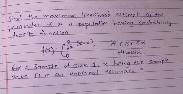 Solved Find the maximum likelihood estimate of the parameter | Chegg.com