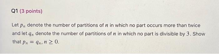 Solved Q1 (3 points) Let Pn denote the number of partitions | Chegg.com