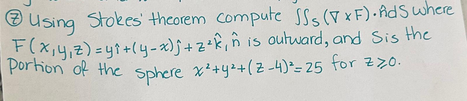 Solved (7) ﻿Using Stokes' theorem compute ∬S(grad×F)*ndS | Chegg.com