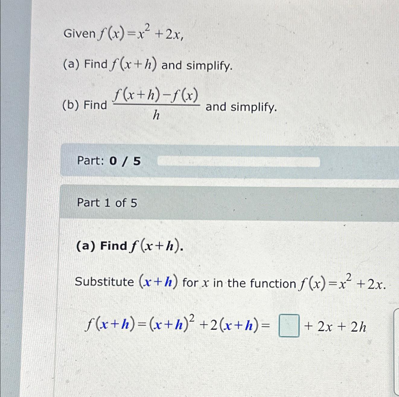 Solved Given f(x)=x2+2x(a) ﻿Find f(x+h) ﻿and simplify.(b) | Chegg.com