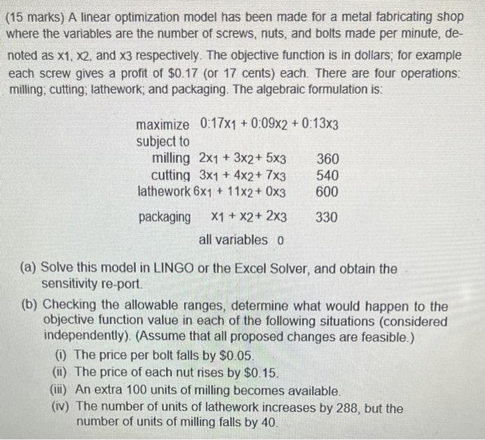 Solved (15 marks) A linear optimization model has been made | Chegg.com