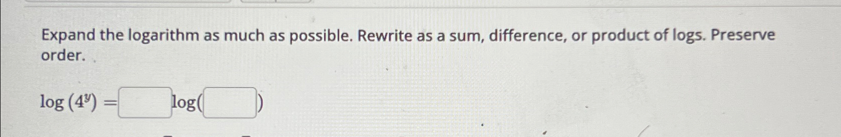 Solved Expand the logarithm as much as possible. Rewrite as | Chegg.com