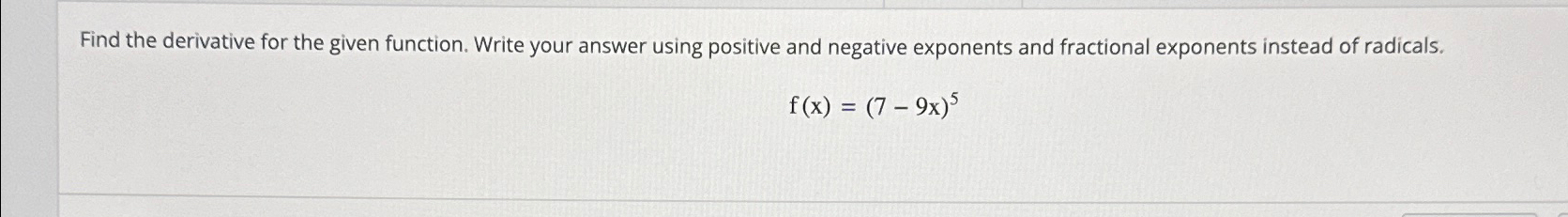Solved Find the derivative for the given function. Write | Chegg.com