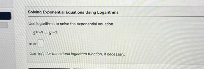 Solved Use logarithms to solve the exponential equation. | Chegg.com