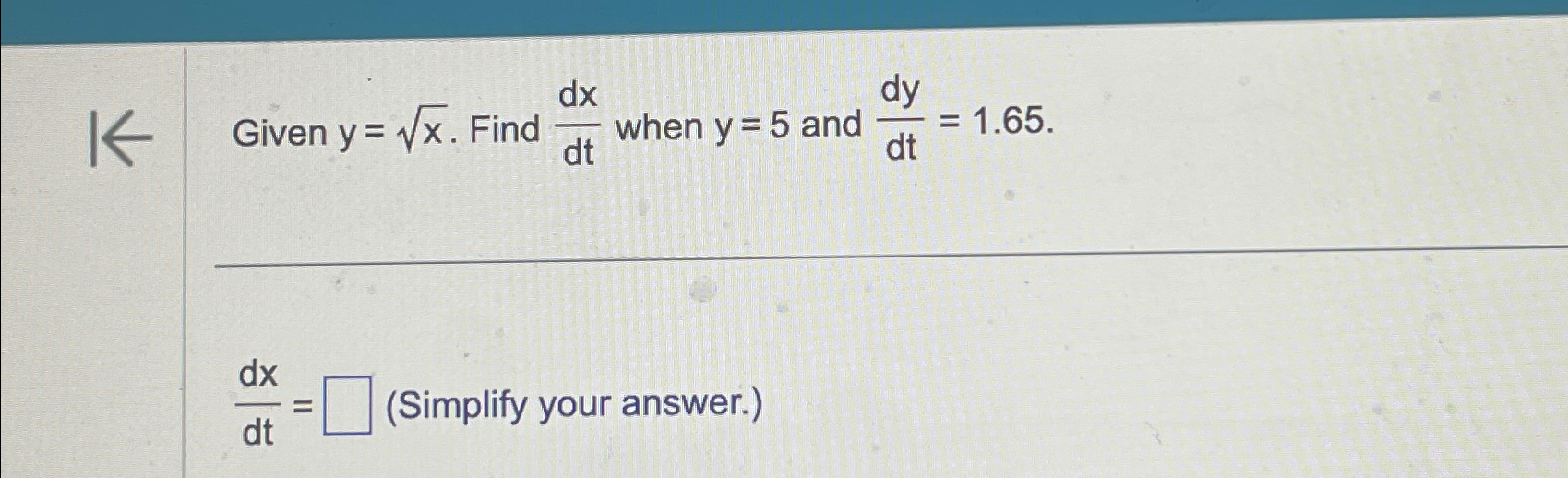 Solved Given y=x2. ﻿Find dxdt ﻿when y=5 ﻿and | Chegg.com