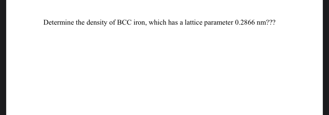 Solved Determine the density of BCC iron, which has a | Chegg.com