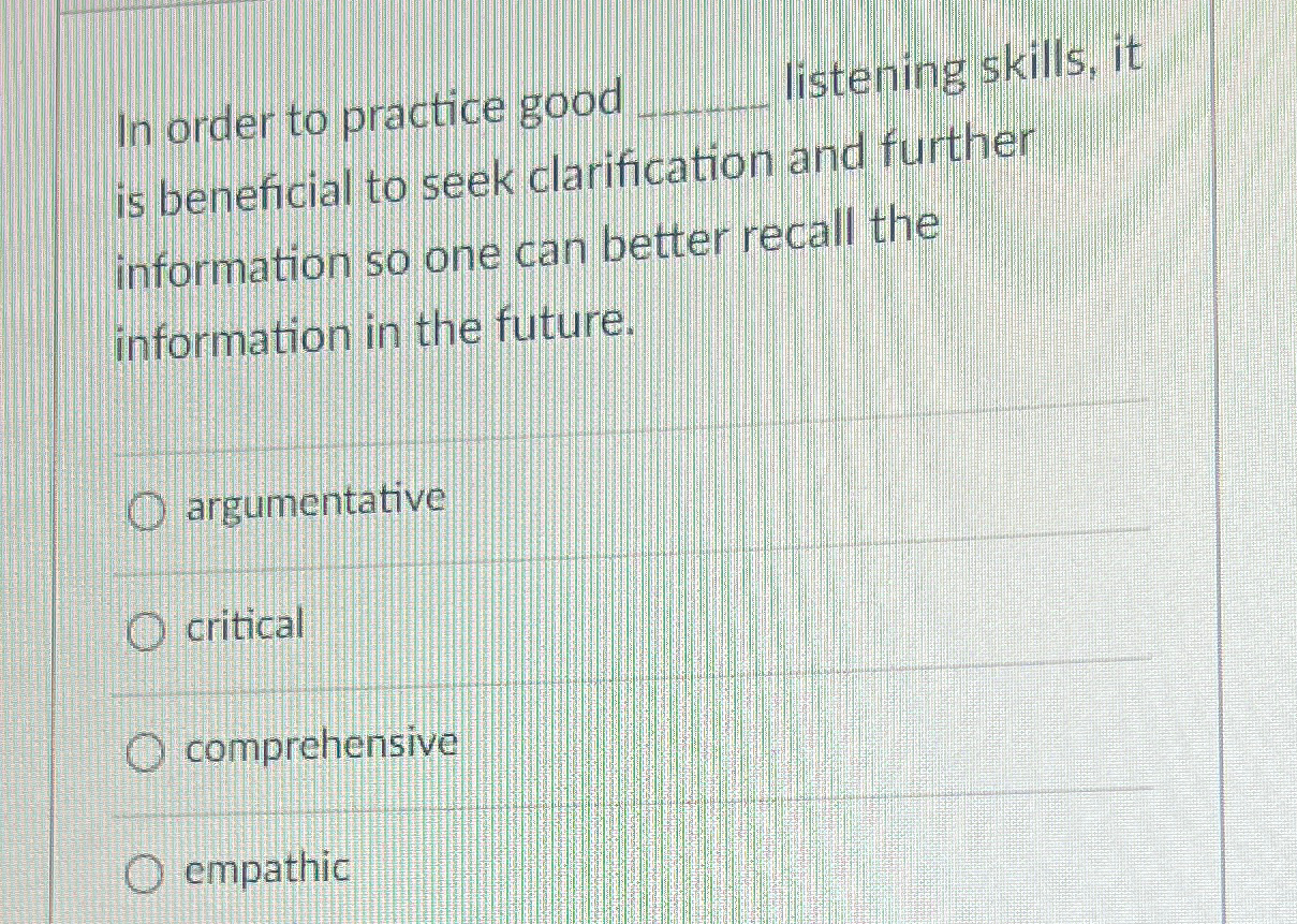 Solved In order to practice good listening skills, it is | Chegg.com