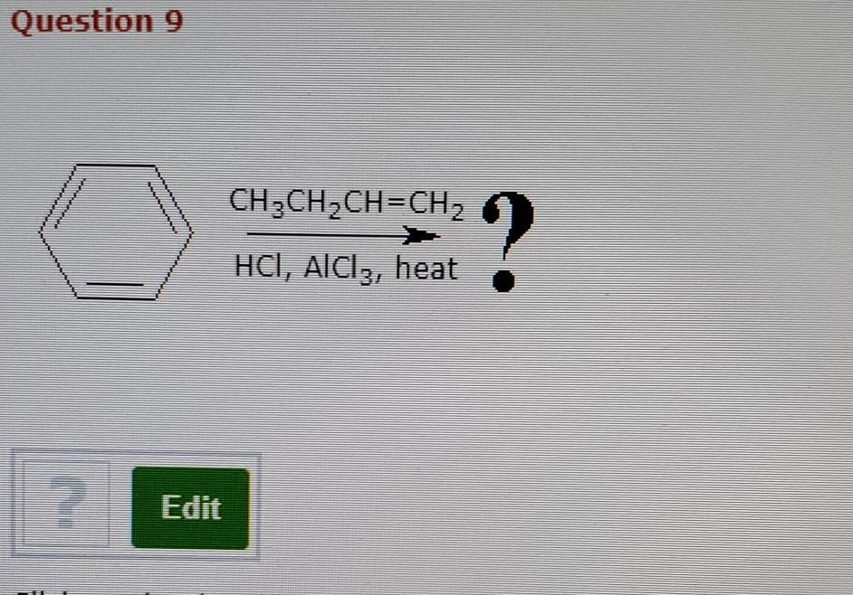 Solved Question 9 あなた CH3CH2CH=CH2 ? HCl, AlCl3, heat Edit | Chegg.com