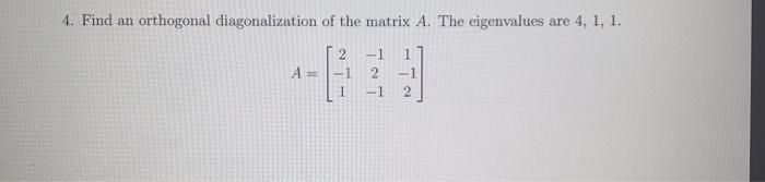 Solved 4. Find an orthogonal diagonalization of the matrix | Chegg.com