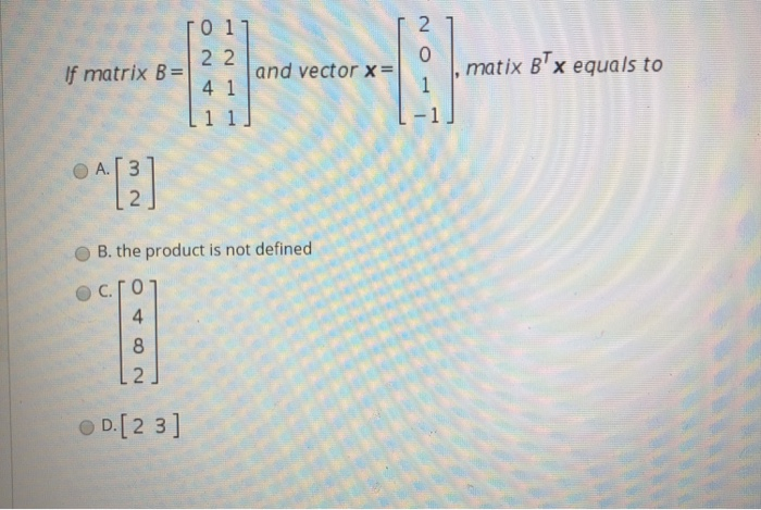 Solved TO 1] 2 2 If matrix B= and vector x= , matix B'x | Chegg.com