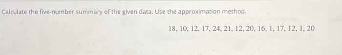 Solved Calculate the five-number summary of the given data. | Chegg.com