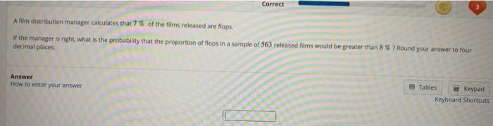Solved Correct A film distribution manager calculates that | Chegg.com