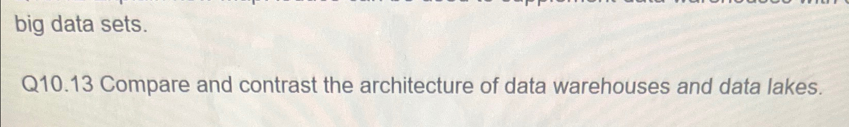 Solved Q10.13 ﻿Compare and contrast the architecture of data | Chegg.com