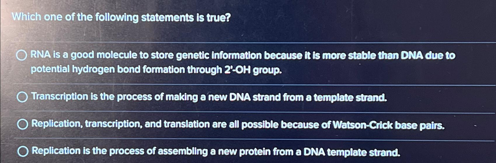 Solved Which one of the following statements is true?RNA is | Chegg.com