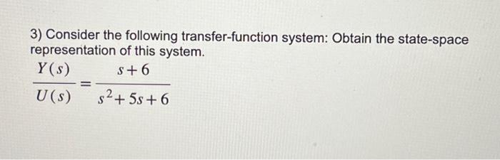 Solved 3) Consider the following transfer-function system: | Chegg.com
