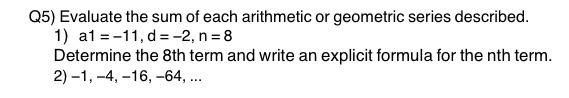 Solved Q5) Evaluate the sum of each arithmetic or geometric | Chegg.com