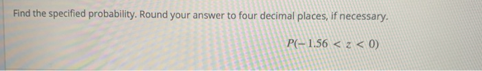 Solved Find the specified probability. Round your answer to | Chegg.com
