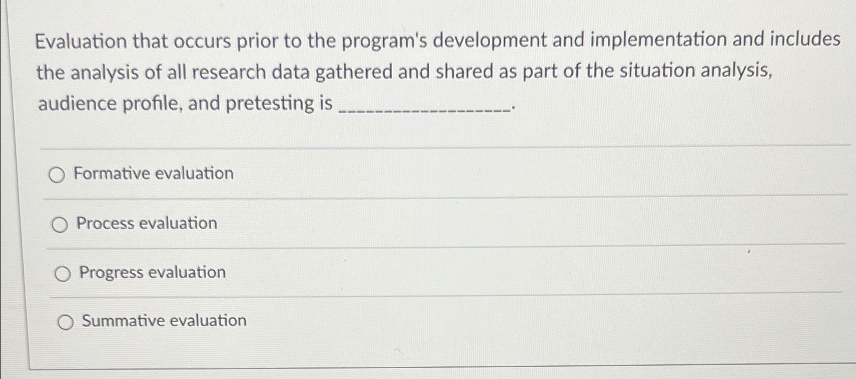 Solved Evaluation that occurs prior to the program's | Chegg.com