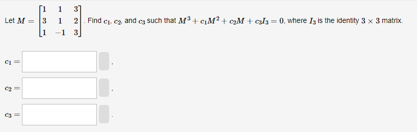 Solved Let M=[1133121-13]. ﻿Find c1,c2, ﻿and c3 ﻿such that | Chegg.com