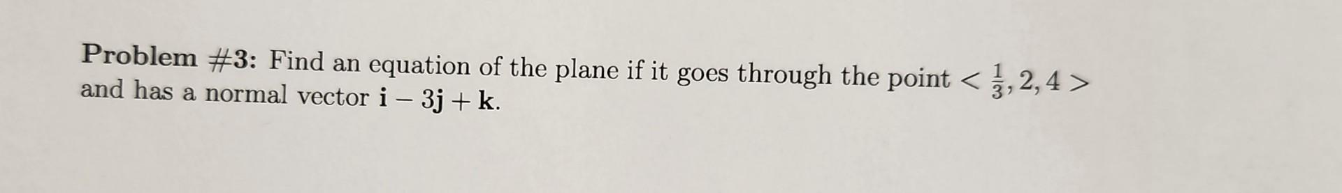 Solved Problem \#3: Find an equation of the plane if it goes | Chegg.com