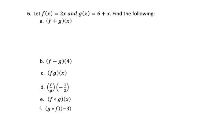 Solved Let f(x) = 2x and g(x) = 6 + x. Find the following: | Chegg.com