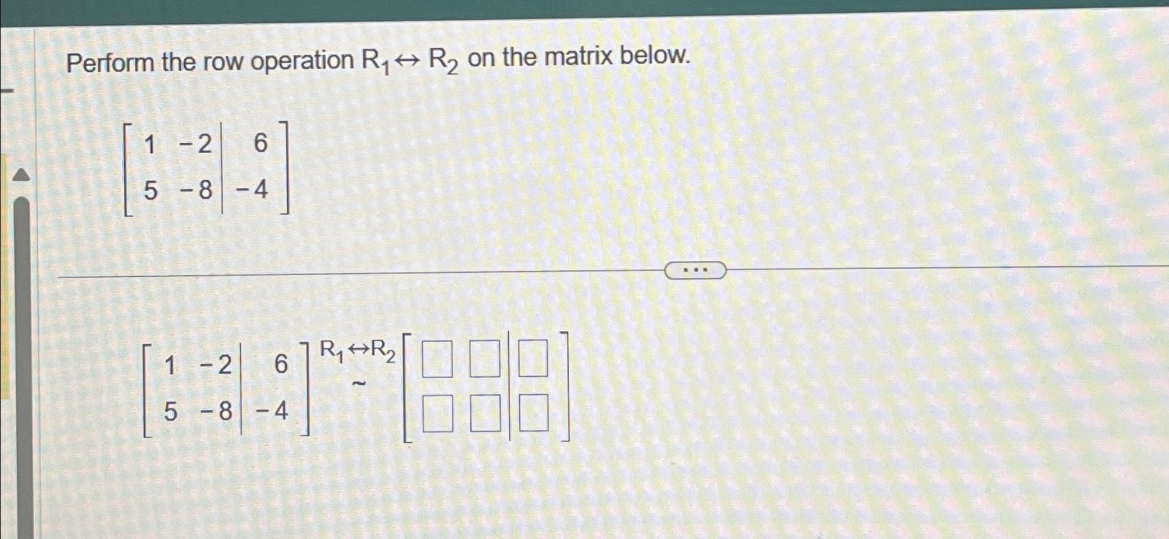 Solved Perform the row operation R1harrR2 ﻿on the matrix | Chegg.com