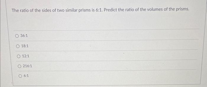 Solved The ratio of the sides of two similar prisms is 6:1. | Chegg.com
