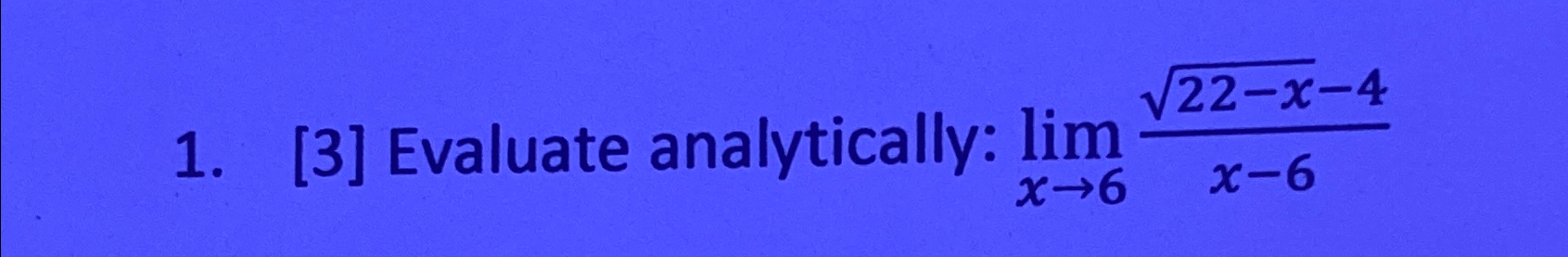 Solved [3] ﻿Evaluate analytically: limx→622-x2-4x-6 | Chegg.com
