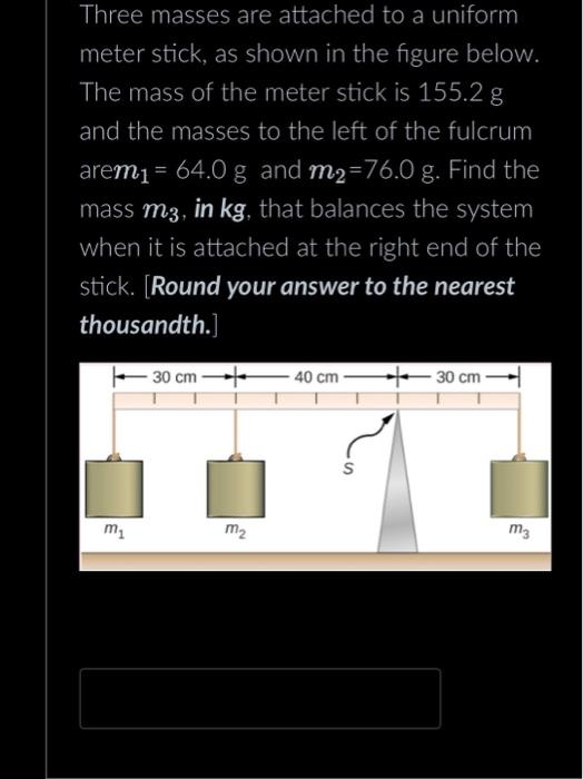 Solved Three masses are attached to a uniform meter stick, | Chegg.com